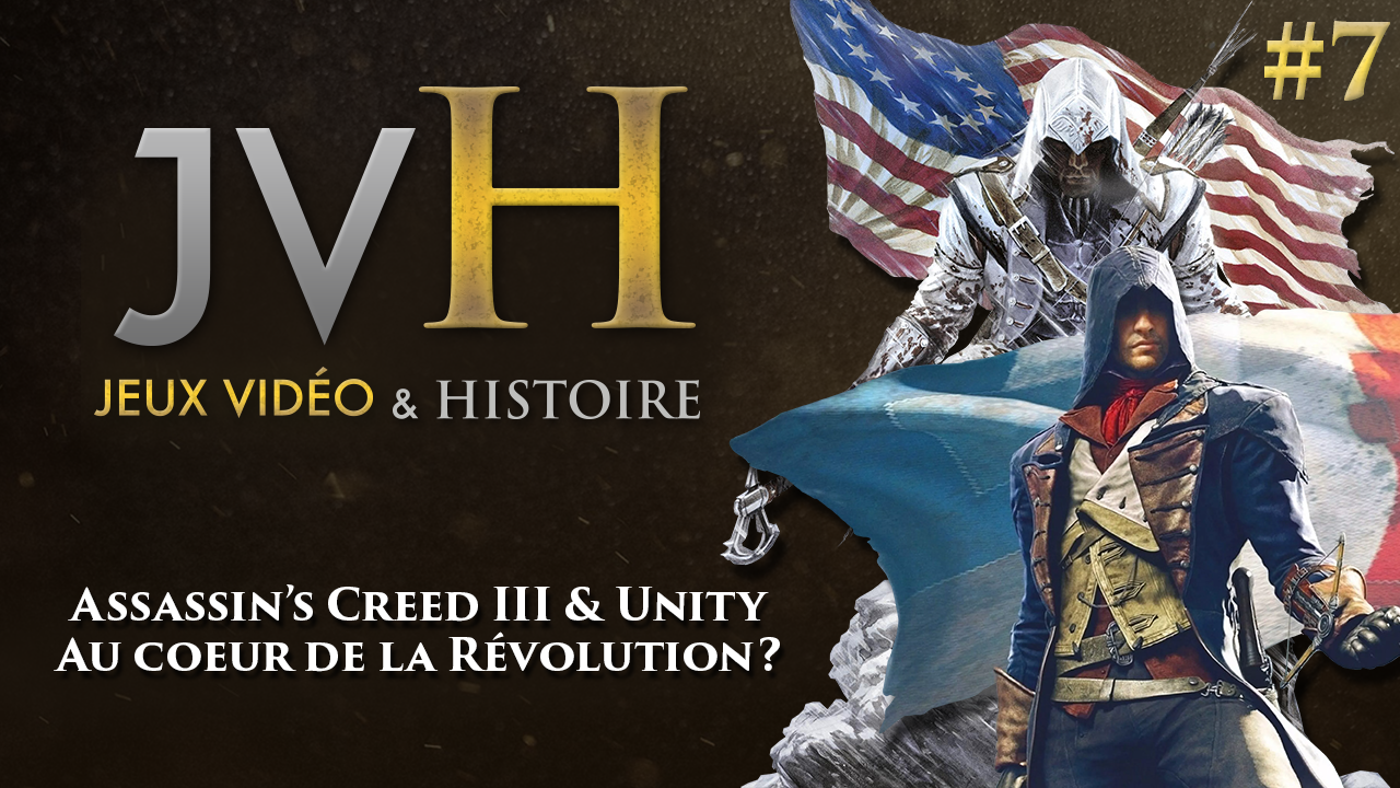 JVH #7 - Assassin's Creed III & Unity : Au coeur de la Révolution? - Romain Vincent